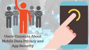 Mobile Data Privacy And App Security Problems A User Have To Bear In ...